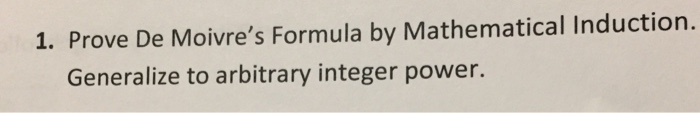 Solved 1. Prove De Moivre's Formula by Mathematical | Chegg.com