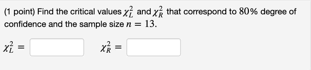 Solved (1 point) Find the critical values X 2 L and X 2 R | Chegg.com