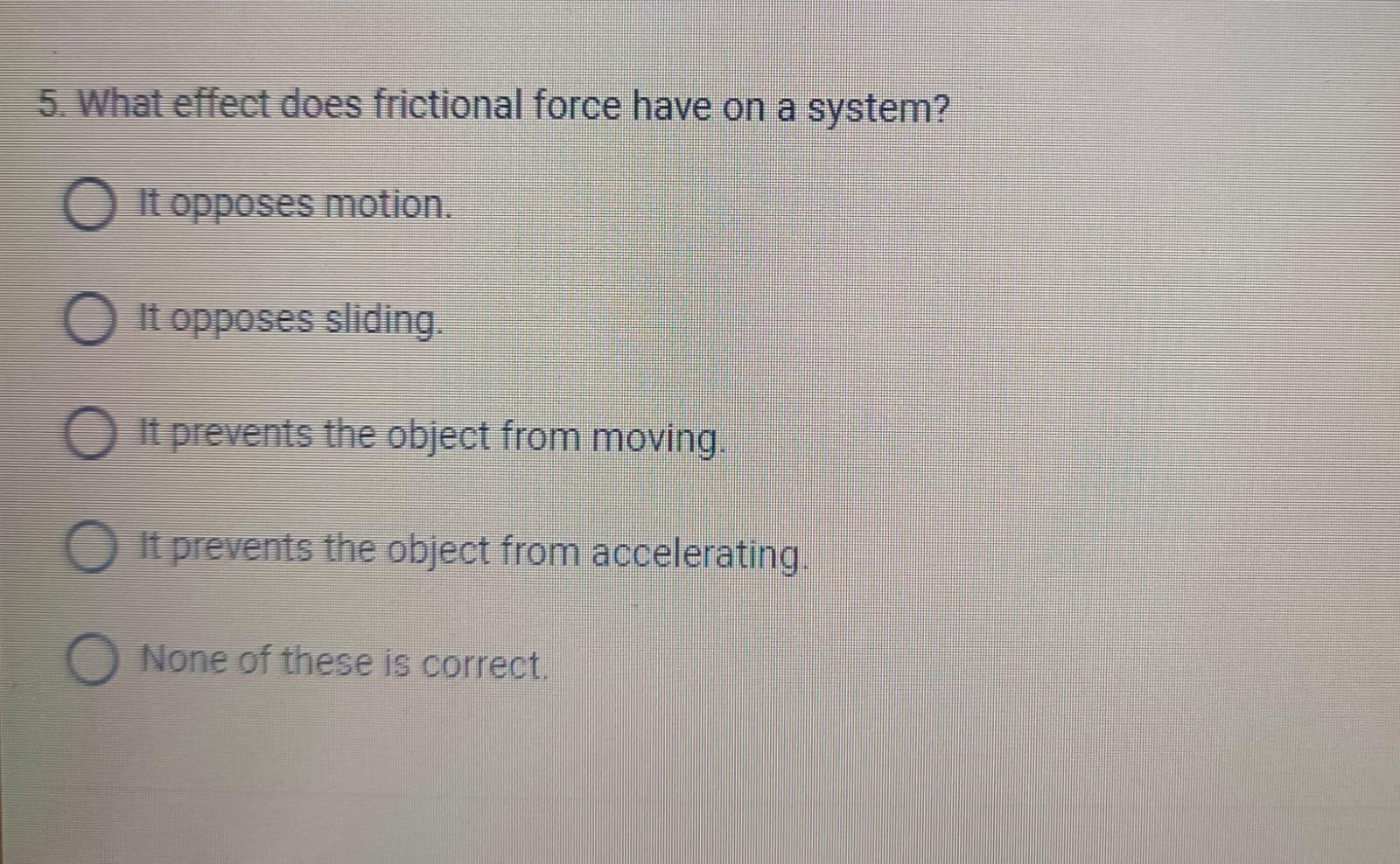 Solved 5. What effect does frictional force have on a | Chegg.com