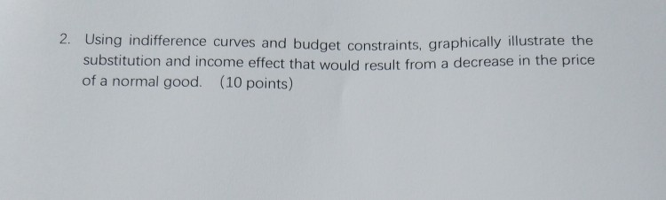 Solved 2. Using indifference curves and budget constraints, | Chegg.com