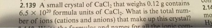 Solved 2.139 A small crystal of CaCl2 that weighs 0.12 g | Chegg.com