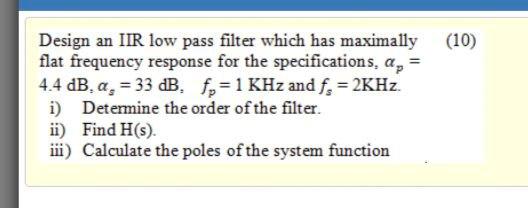 Solved (10) Design an IIR low pass filter which has | Chegg.com