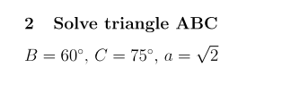 Solved 2 Solve triangle ABC B=60∘,C=75∘,a=2 | Chegg.com