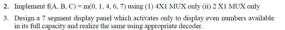 Solved 2. Implement f(A, B, C) = m(0, 1, 4, 6, 7) using (1) | Chegg.com