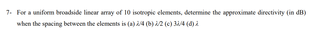 Solved 7 For A Uniform Broadside Linear Array Of 10 