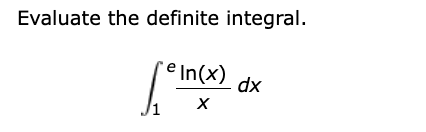 Solved Evaluate the definite integral. ∫1exln(x)dx | Chegg.com