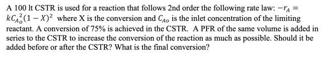Solved A 100 lt CSTR is used for a reaction that follows 2nd | Chegg.com