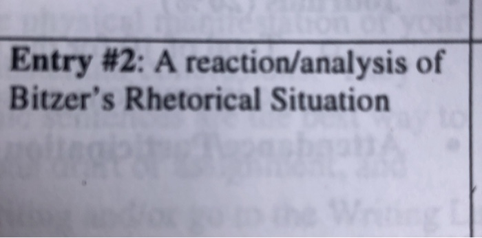 Solved Entry #2: A reaction/analysis of Bitzer's Rhetorical | Chegg.com