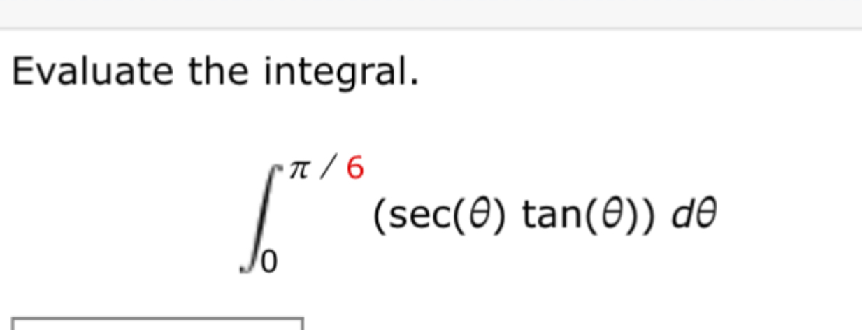 Solved Evaluate the integral.∫0π6(sec(θ)tan(θ))dθ | Chegg.com