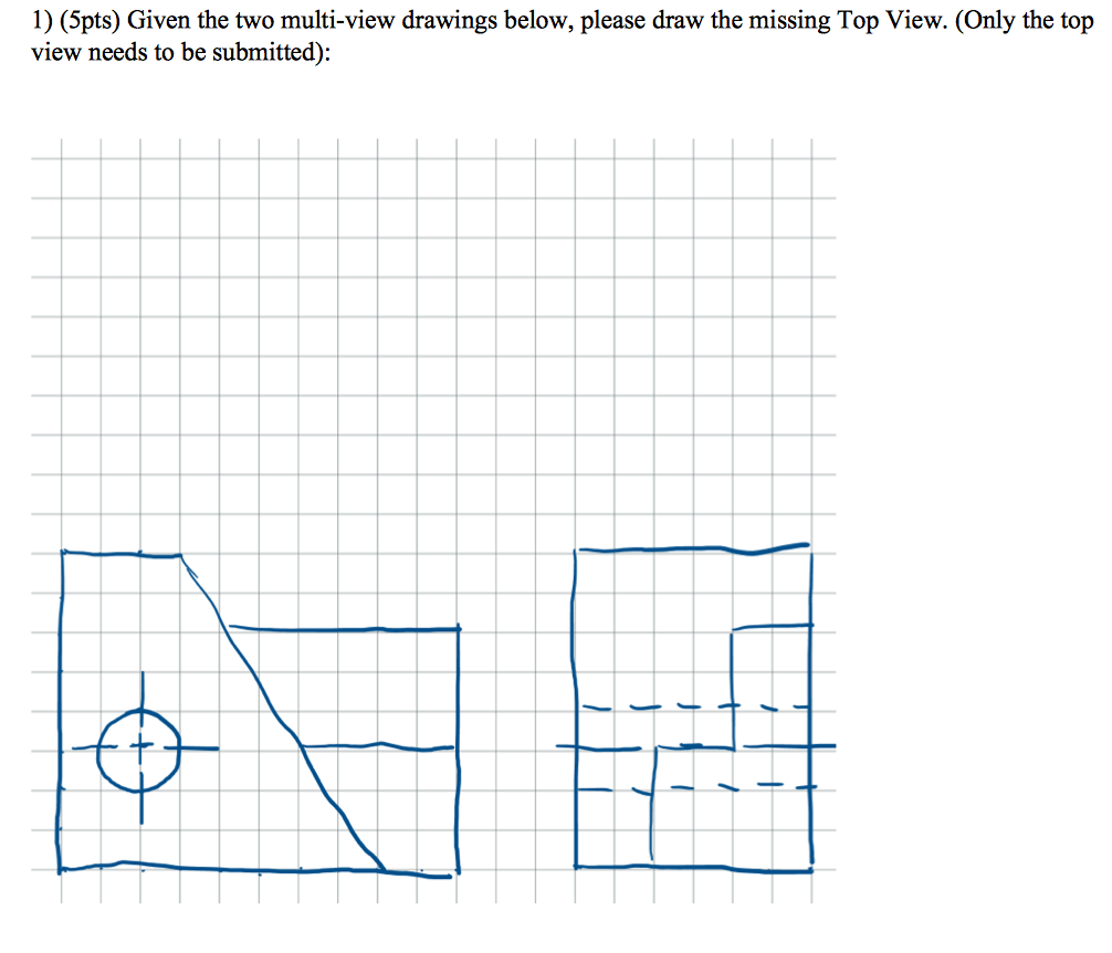 Solved 1) (5pts) Given the two multi-view drawings below, | Chegg.com