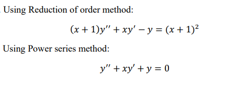 Solved . Using Reduction of order method: (x + 1)y" + xy' – | Chegg.com