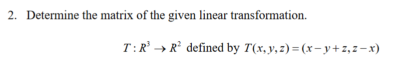 Solved 2. Determine the matrix of the given linear | Chegg.com