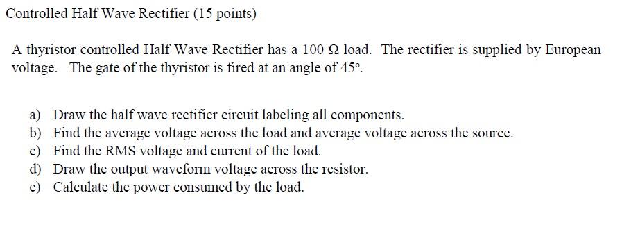Solved Controlled Half Wave Rectifier (15 points) A | Chegg.com
