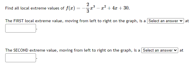 Solved Find all local extreme values of f(x)=−32x3−x2+4x+30. | Chegg.com