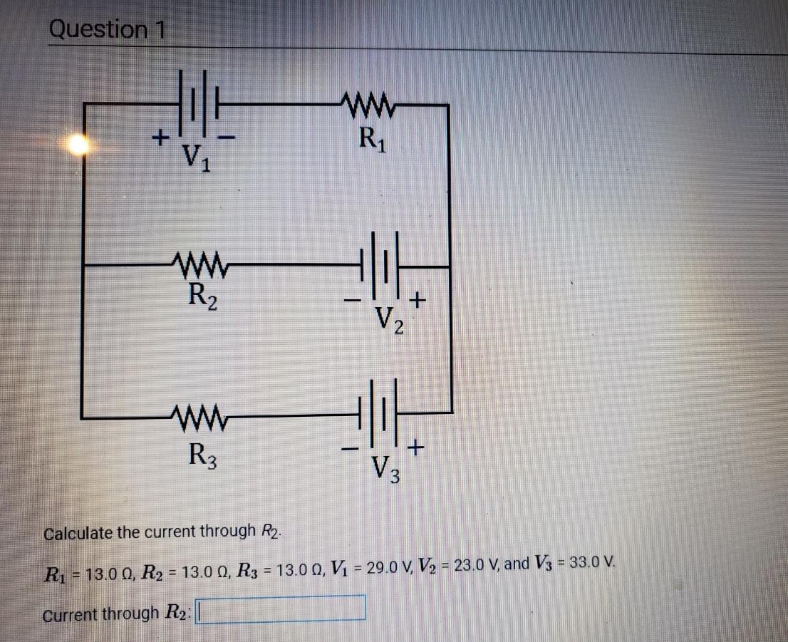 Solved Question 1 Hile R1 V1 Ry + V2 R3 V3 Calculate the | Chegg.com