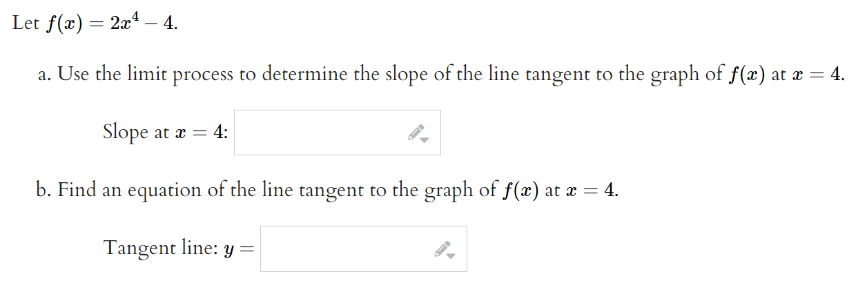 Solved Let f(x)=2x4-4.a. ﻿Use the limit process to determine | Chegg.com
