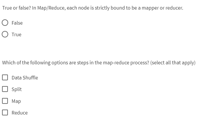Solved True or false? In Map/Reduce, each node is strictly | Chegg.com