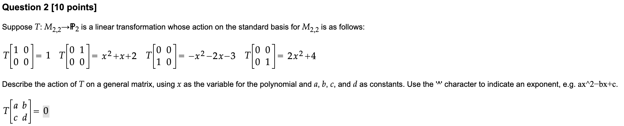 Solved Question 2 [10 points] Suppose T: M2,2-P2 is a linear | Chegg.com