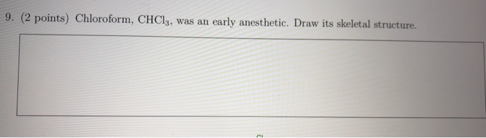 Solved 9. (2 points) Chloroform, CHCls, was an early | Chegg.com