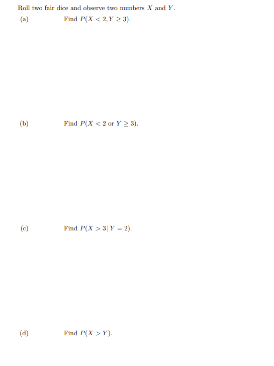 Solved Roll two fair dice and observe two numbers X and Y. | Chegg.com