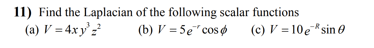 Solved 11) Find the Laplacian of the following scalar | Chegg.com