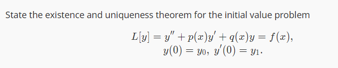 Solved State the existence and uniqueness theorem for the | Chegg.com