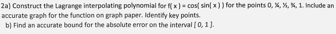 Solved 2a) Construct the Lagrange interpolating polynomial | Chegg.com
