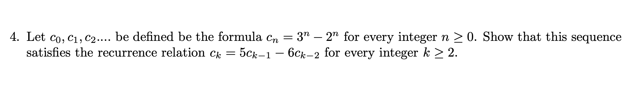 Solved 4. Let c0,c1,c2…. be defined be the formula cn=3n−2n | Chegg.com