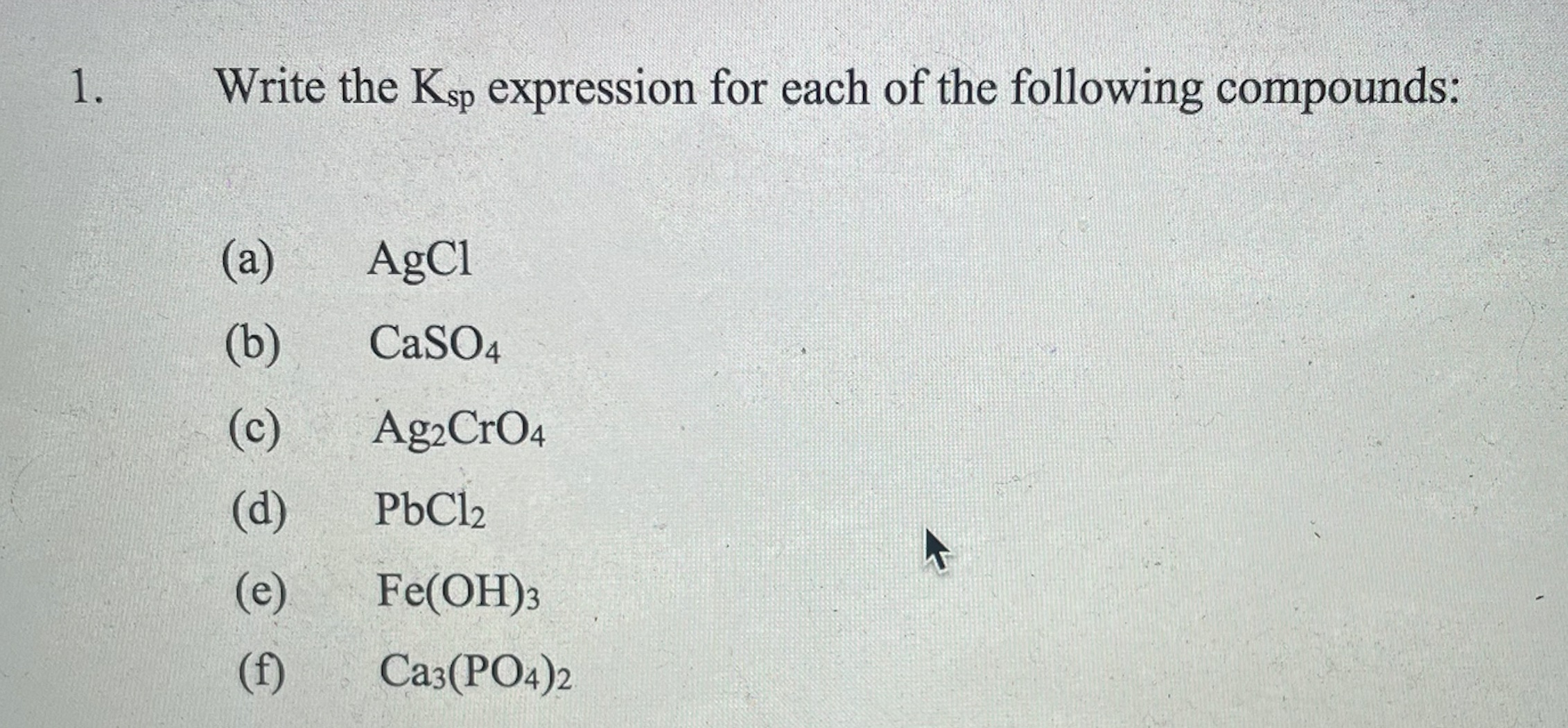 Solved 1. Write the Ksp expression for each of the following | Chegg.com