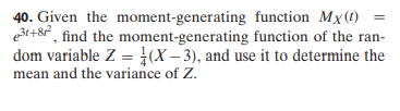 Solved 40. Given the moment-generating function MX(t)= | Chegg.com