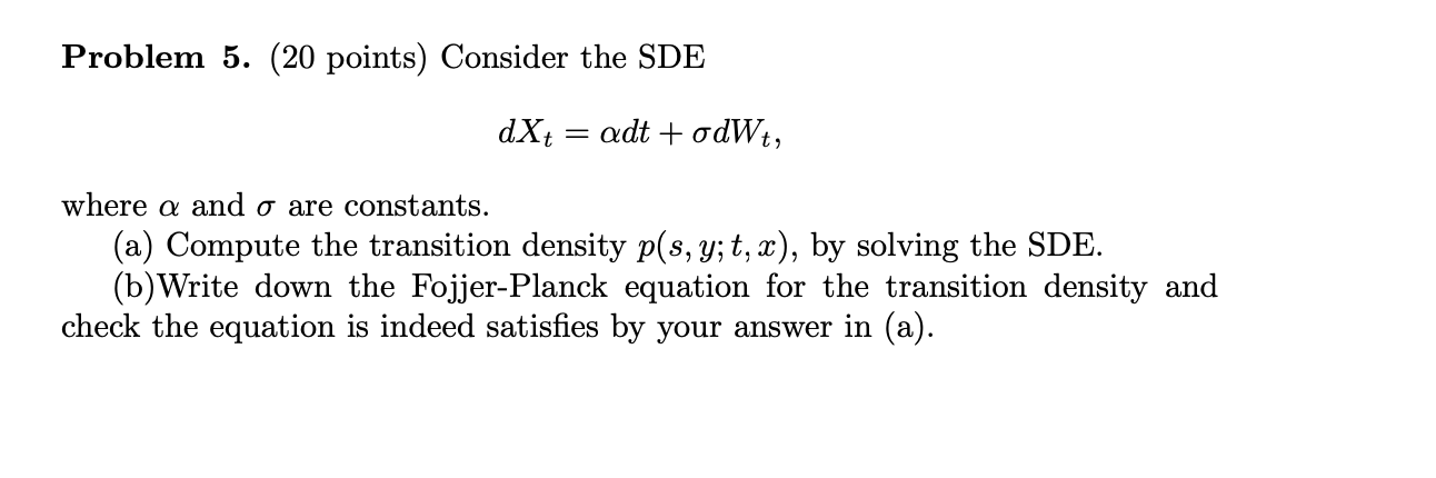 Problem 5. (20 points) Consider the SDE dXt=αdt+σdWt, | Chegg.com