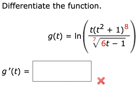 Solved Differentiate the function. g(t)=ln(76t−1t(t2+1)8) | Chegg.com