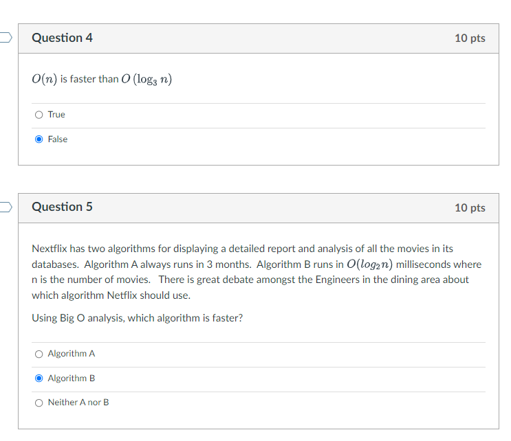Solved Question 4 10pts O(n) is faster than O(log3n) True | Chegg.com