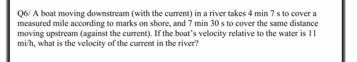 Solved Q6/ A boat moving downstream (with the current) in a | Chegg.com