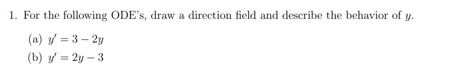 Solved 1. For the following ODE's, draw a direction field | Chegg.com