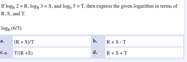 Solved If logb 2 = R, logb 3 = S, and logb 5 = T, then | Chegg.com