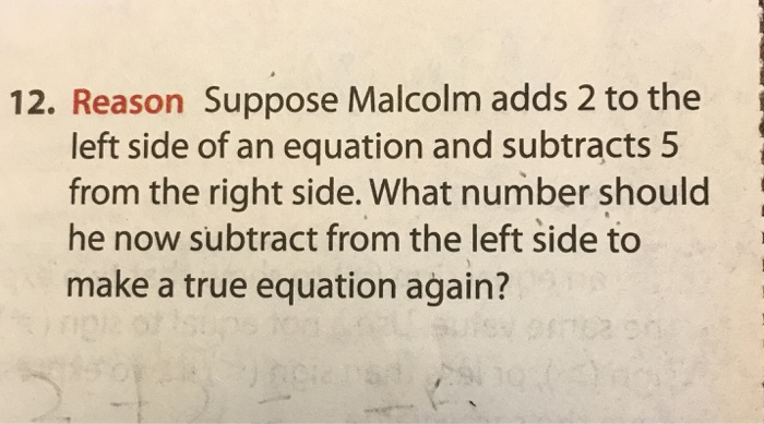Solved 12. Reason Suppose Malcolm adds 2 to the left side of | Chegg.com