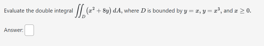 Solved Evaluate the double integral ∬D(x2+8y)dA, where D is | Chegg.com