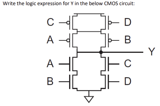 Solved Write the logic expression for Y in the below CMOS | Chegg.com