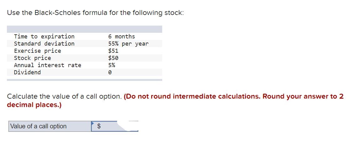 Solved Use the Black-Scholes formula for the following | Chegg.com