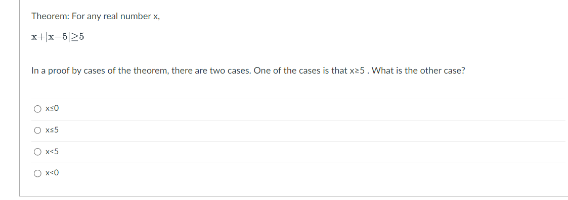 Solved Theorem: For any real number x, x+∣x−5∣≥5 In a proof | Chegg.com