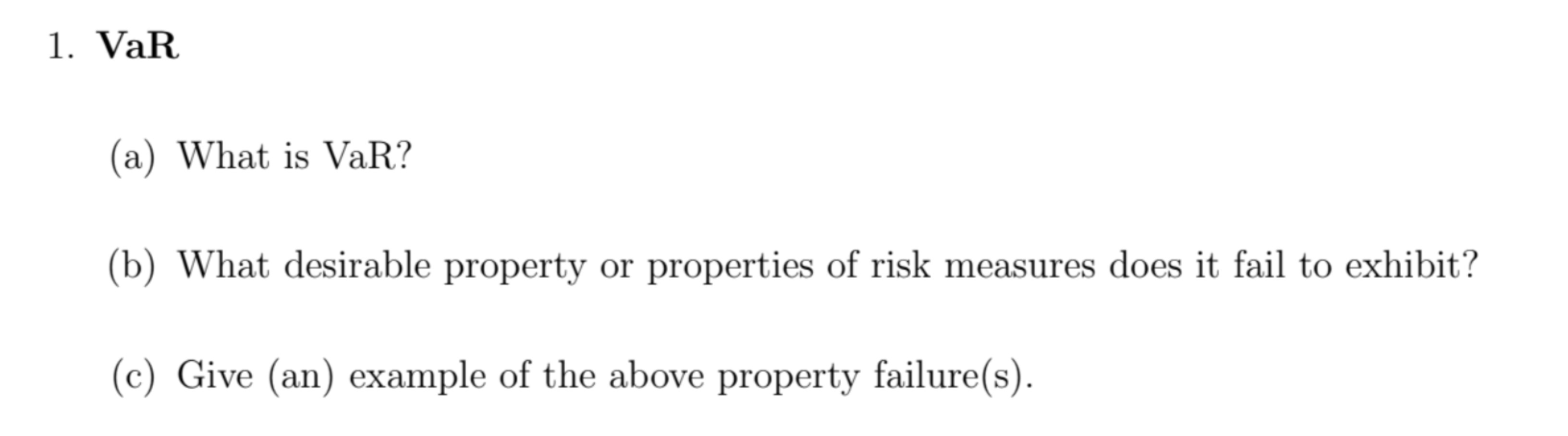Solved 1. VaR (a) What is Var? (b) What desirable property | Chegg.com