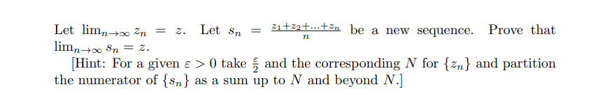 Solved Let limn→∞zn=z. Let sn=nz1+z2+…+zn be a new sequence. | Chegg.com