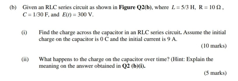 Solved (b) Given an RLC series circuit as shown in Figure | Chegg.com