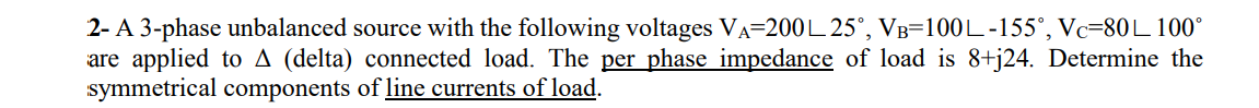 Solved 2- A 3-phase unbalanced source with the following | Chegg.com