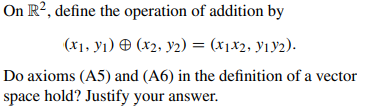 Solved On R2, define the operation of addition by | Chegg.com