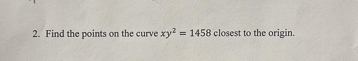 Solved 2. Find the points on the curve xy2=1458 closest to | Chegg.com