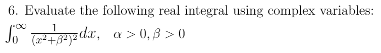 Solved 6. Evaluate the following real integral using complex | Chegg.com