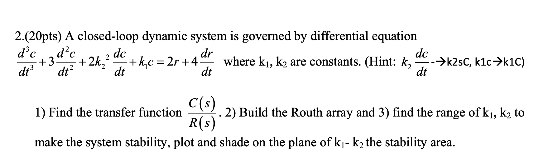 Solved 2.(20pts) A closed-loop dynamic system is governed by | Chegg.com