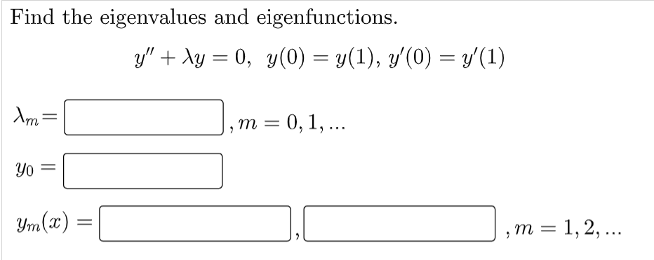 Solved Find the eigenvalues and eigenfunctions. y" + ly = 0, | Chegg.com